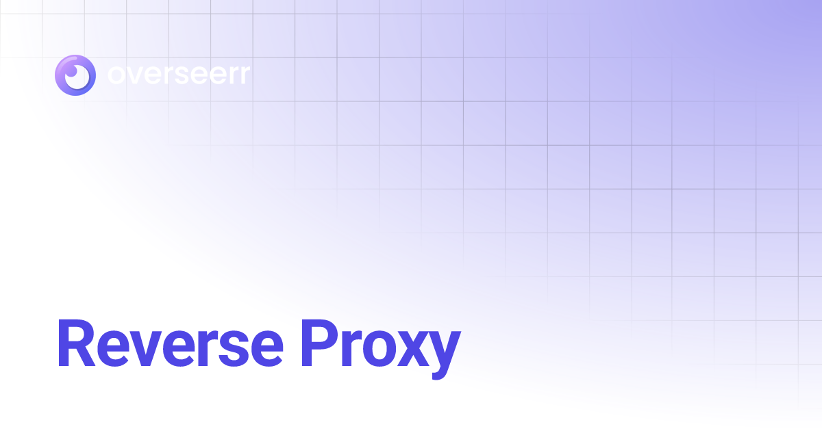 Reverse Proxy | master | Overseerr